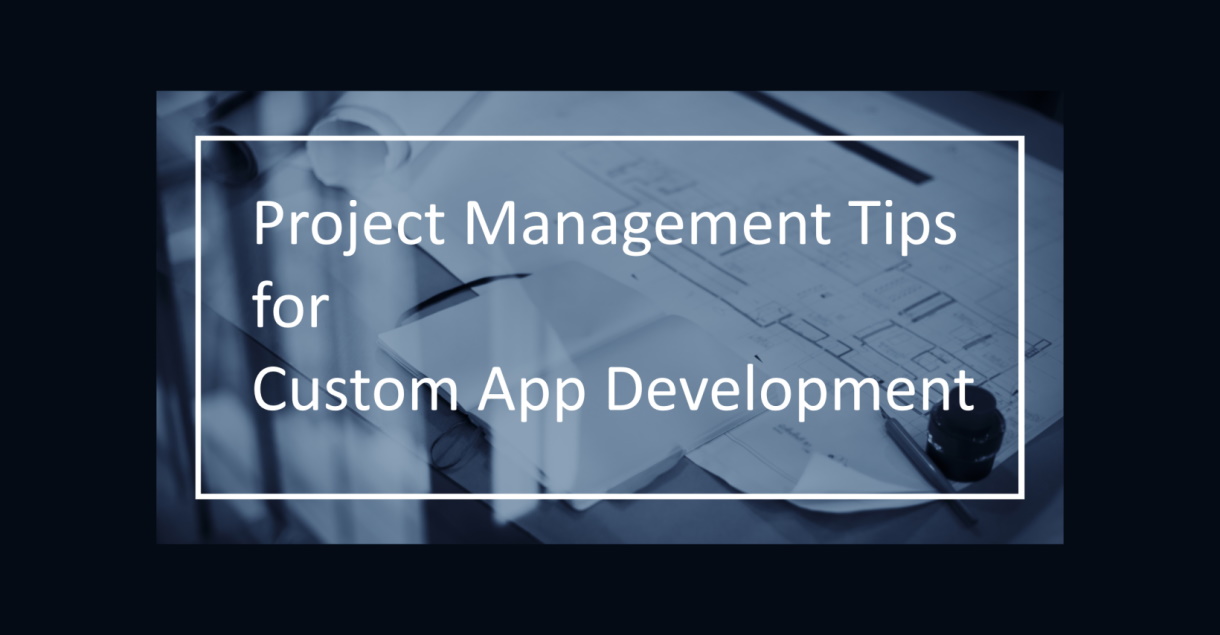 Project Management Tips for Custom App Development - Skeleton Key